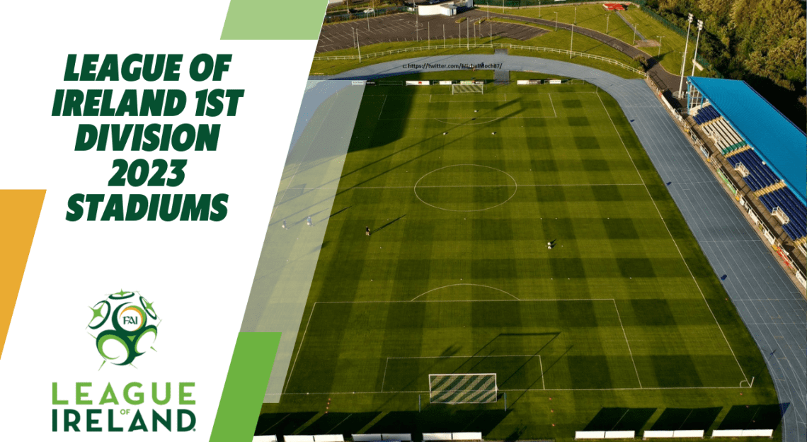 League of Ireland First Division 2023 Stadiums